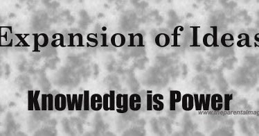 The Parental Magazine: Expansion of Idea - Knowledge is Power