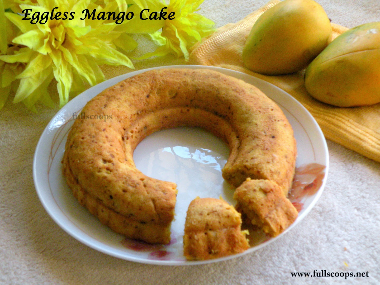 Full Scoops: Eggless Mango Cake Recipe