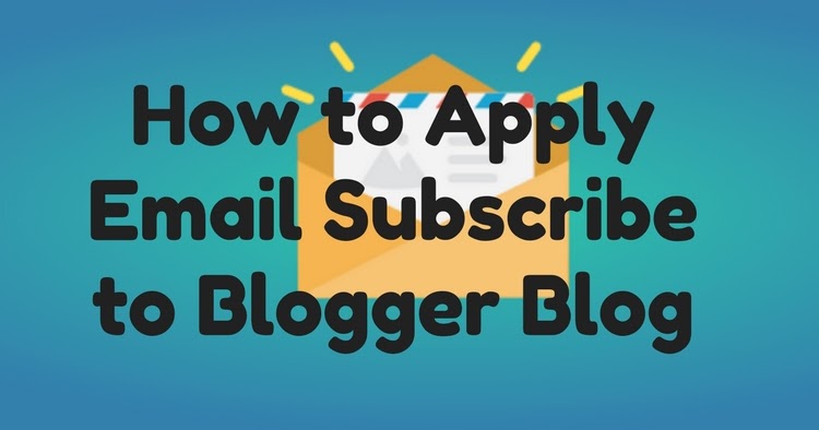 How to Apply Email Subscribe to Blogger Blog