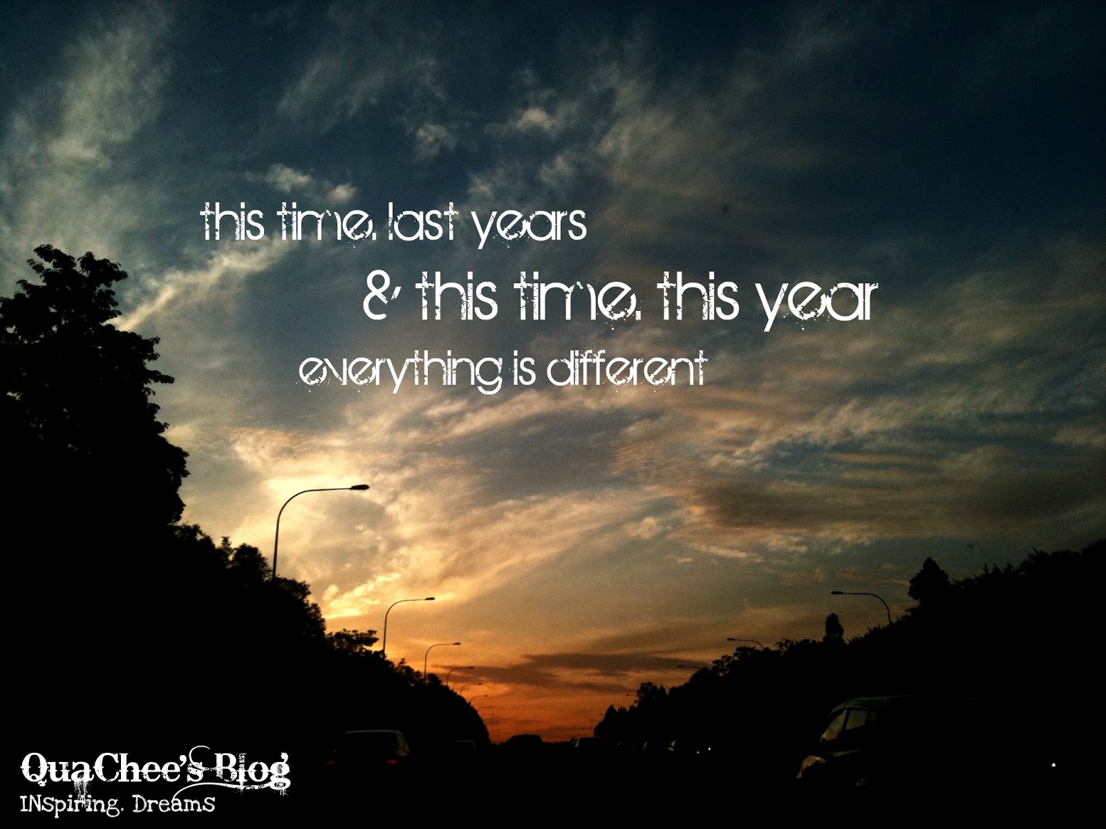 quachee's blog: This Time, Last Years.. And This Time, This Year