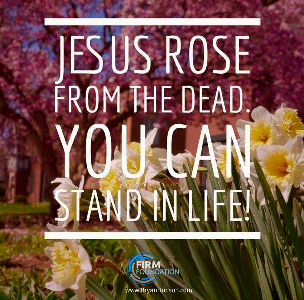 Jesus' Resurrection: Power for Daily Life Firm Foundation with Bryan Hudson
