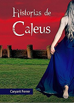 Reseña: Historias de Caleus - Cayarit Ferrer - A través de un libro