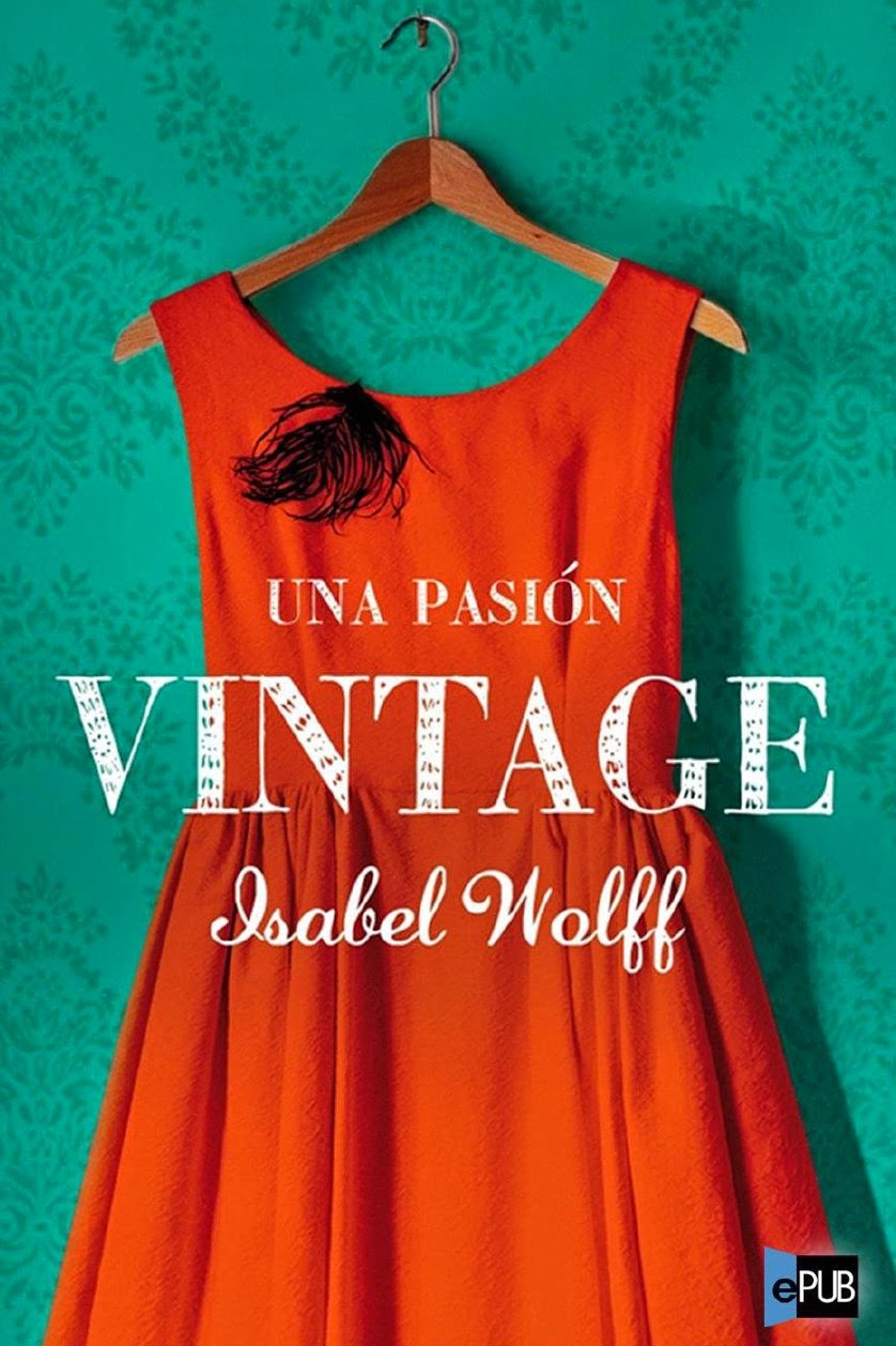 Bookadictas: UNA PASIÓN VINTAGE, ISABEL WOLFF