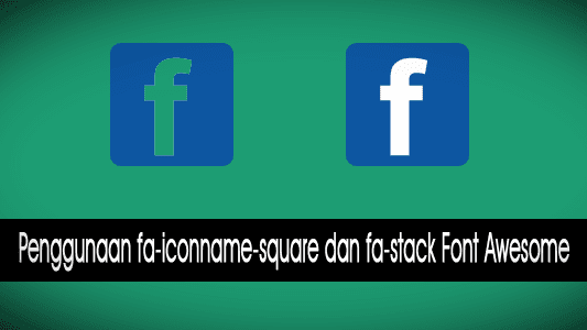 Penggunaan fa-iconname-square Dan fa-stack Font Awesome