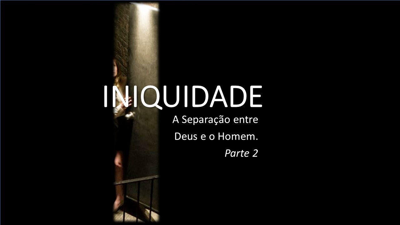 O Que é Iniquidade Na Bíblia - BRAINCP