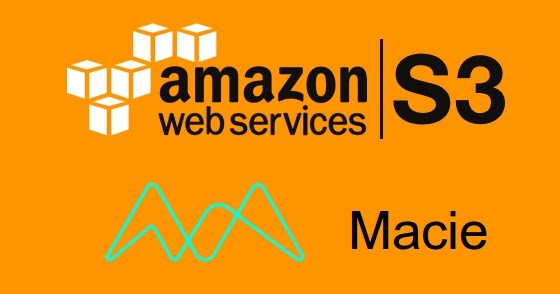 Amazon Macie adds Intellegent Security layer for AWS S3