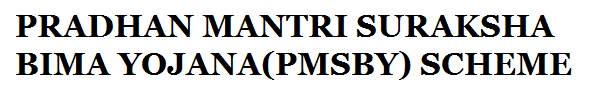 PRADHAN MANTRI SURAKSHA BIMA YOJANA-PMSBY SCHEME FULL DETAILS ...