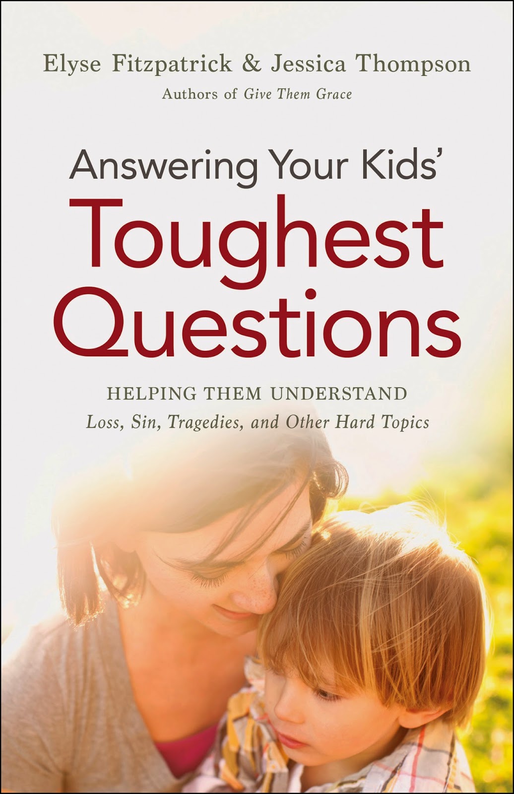 Answering Your Kids' Toughest Questions by Elyse Fitzpatrick & Jessica ...