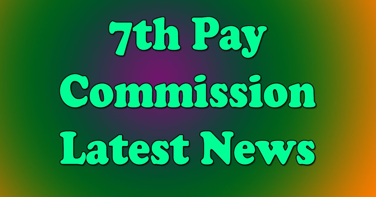 Delay in 7th CPC Allowances Report Is Due To Foreign Tour Of Committee ...