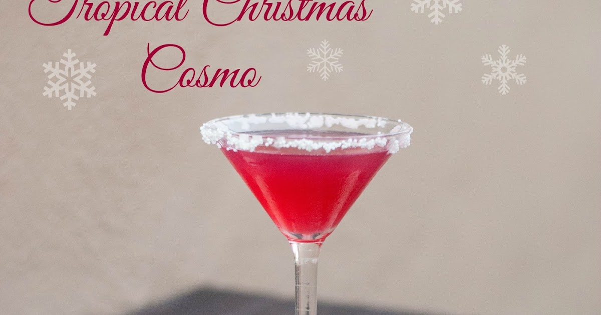 Tropical Christmas Cosmo - A Year of Cocktails
