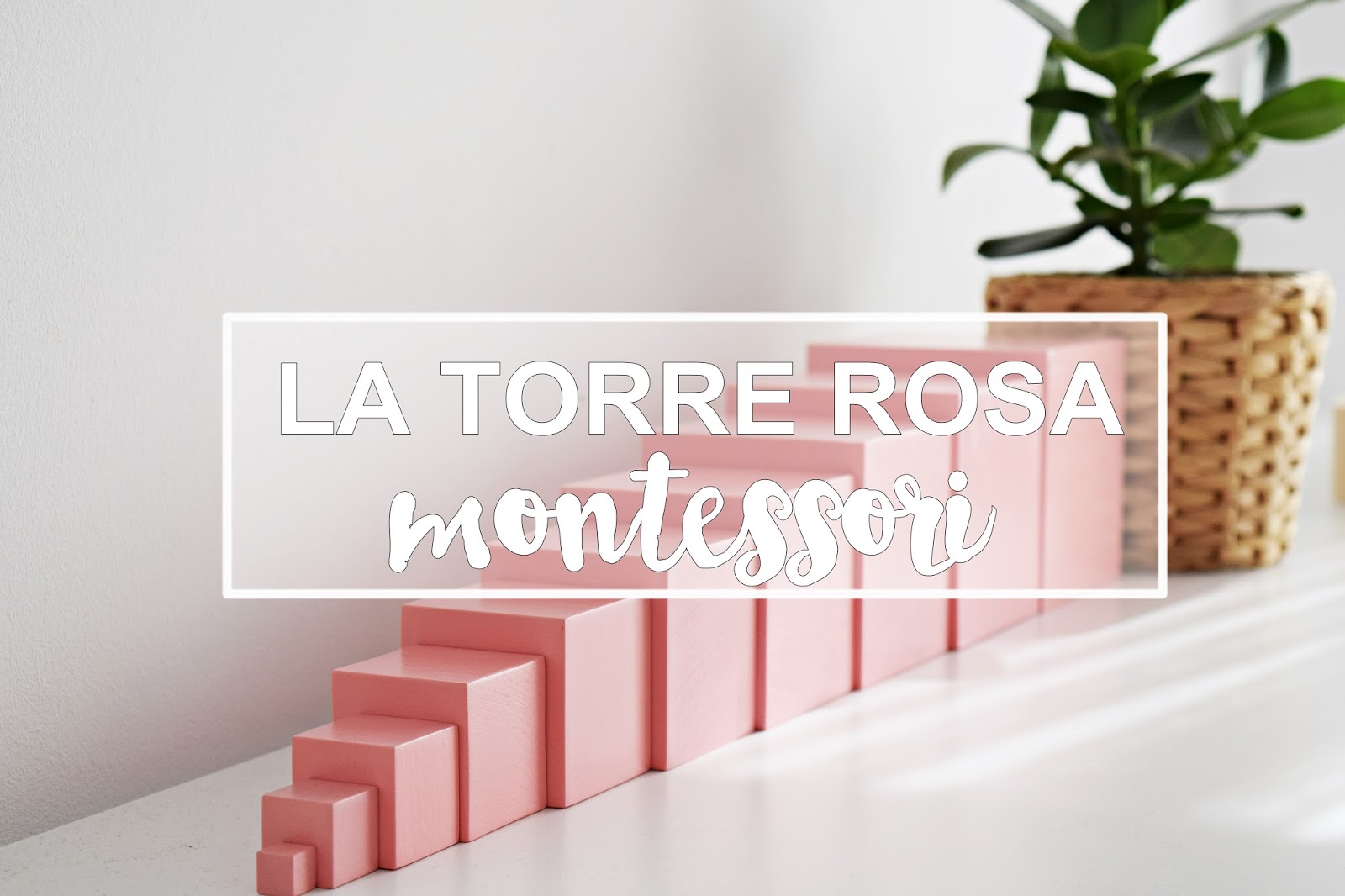 La Torre Rosa Montessori - Aprendiendo con Montessori
