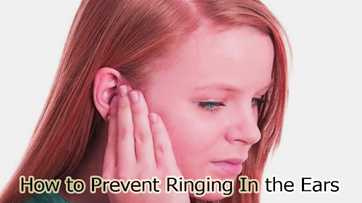 How to Prevent Ringing In the Ears