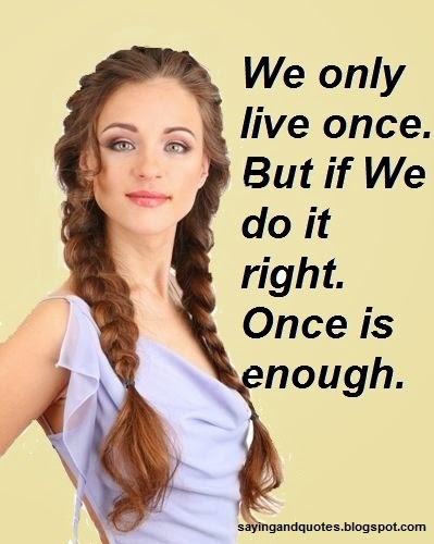 We Only Live Once | Quotes and Sayings
