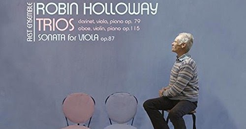 Planet Hugill: 75th birthday celebrations: Robin Holloway's chamber ...