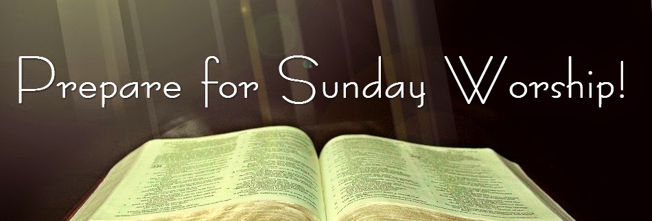 TRUSTWORTHY SAYINGS: Preparing for Worship on Sunday August 10, 2014