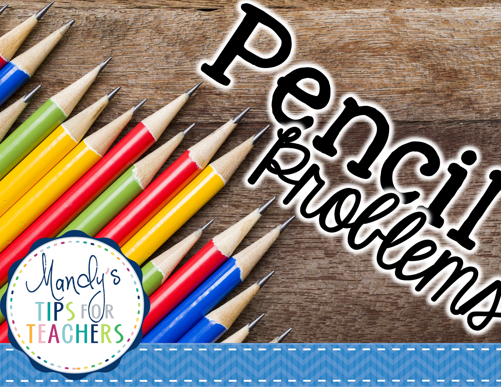 Pencil Problems - Mandy's Tips for Teachers