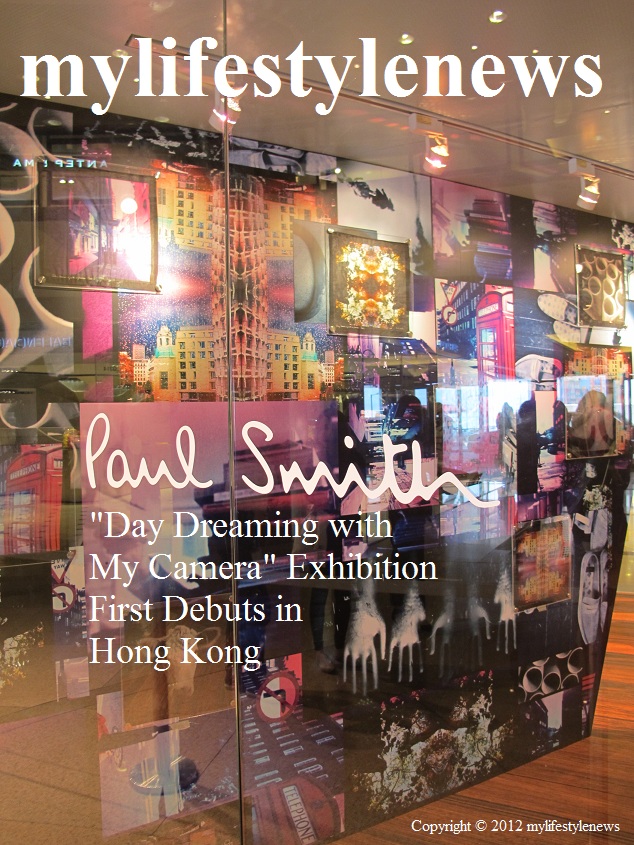 mylifestylenews: Paul Smith @ "Day Dreaming with My Camera" Exhibition ...