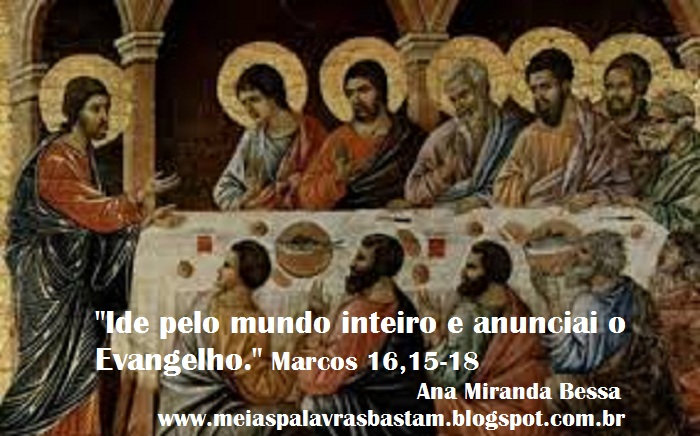 PALAVRA DE DEUS: MARCOS 16,15-18 - APARIÇÕES DE JESUS RESSUSCITADO ...