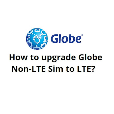 How To Upgrade Globe Non-LTE Sim to LTE | PinoyTechSaga