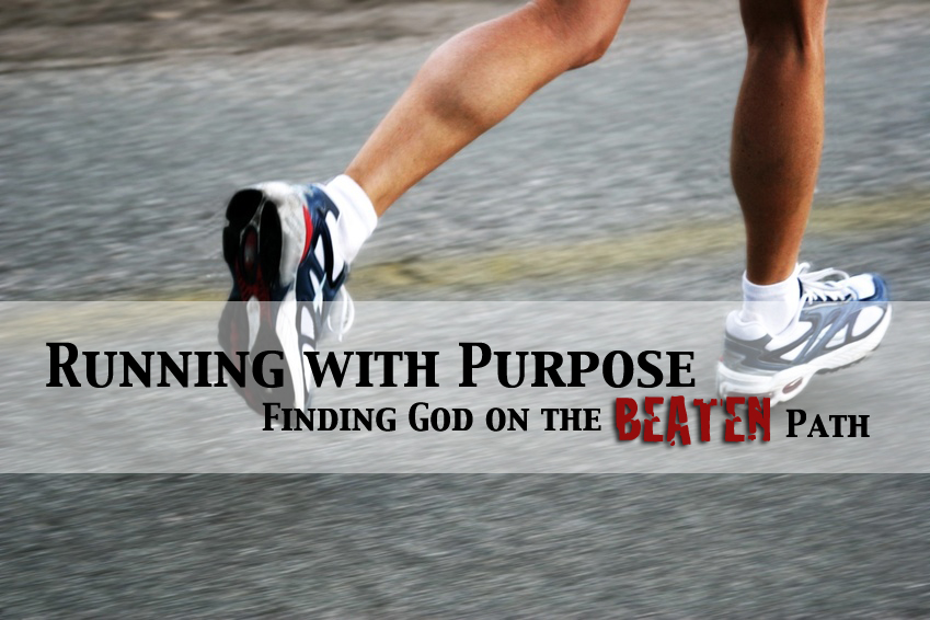 Catholic Lumberjacks: Running with Purpose: Finding God on the Beaten Path