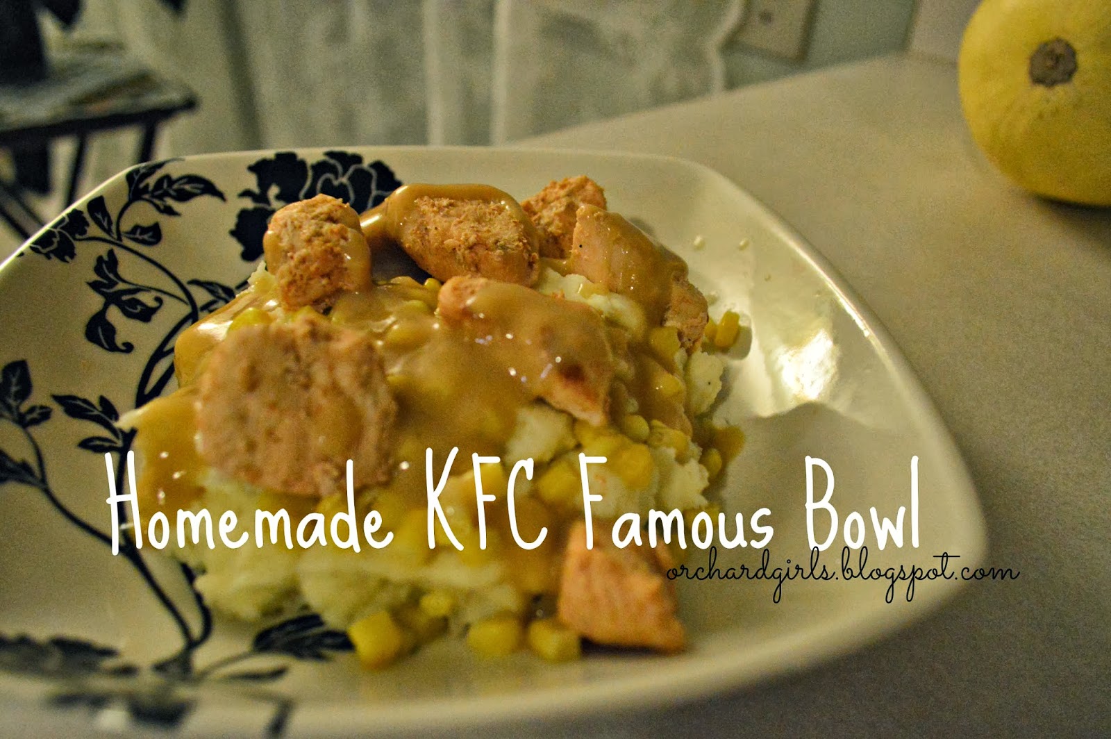 Orchard Girls Homemade Kfc Famous Bowls