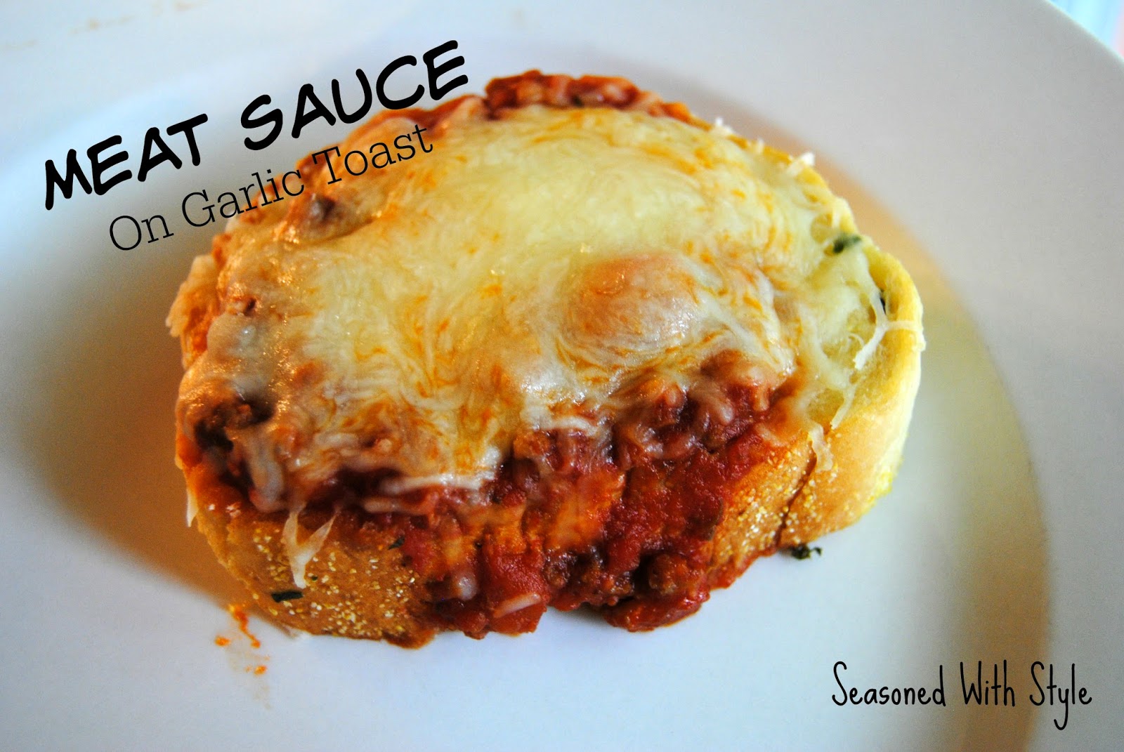 Meat Sauce on Garlic Toast......with lots of cheese - Seasoned With Style