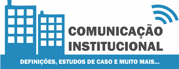 Comunicação Institucional: O que é Comunicação Institucional?