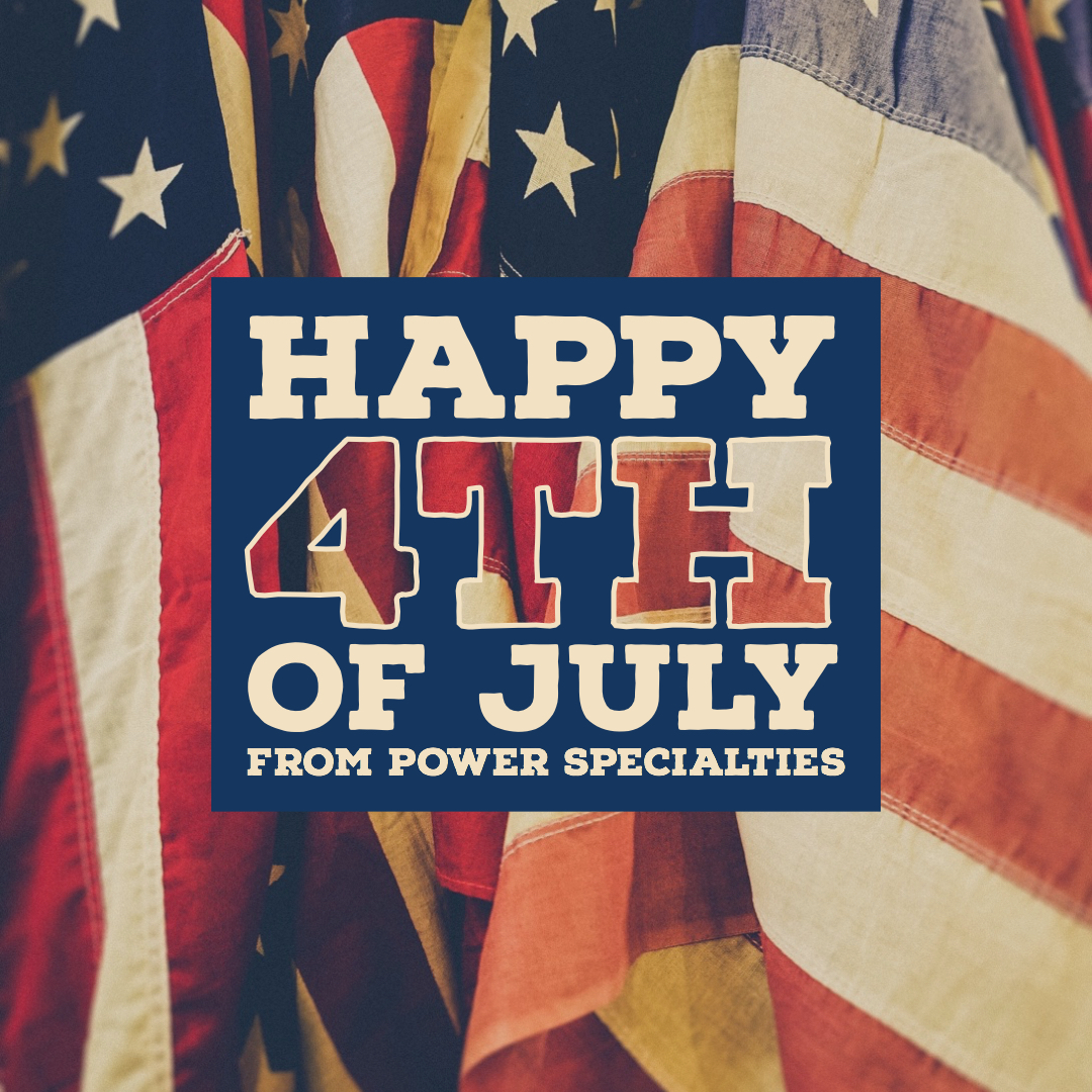 Happy 4th of July from Power Specialties! | Power Specialties ...