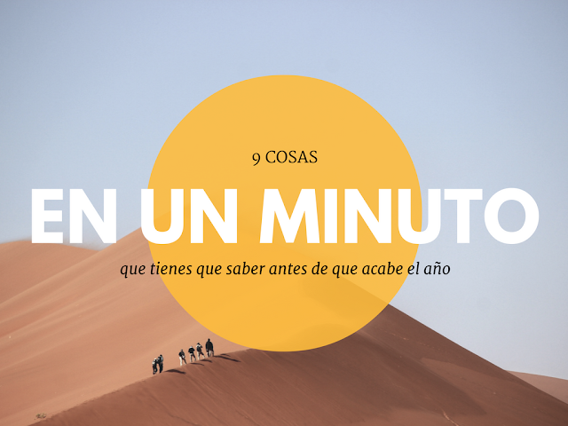 9 cosas que tienes que saber este año - EN UN MINUTO - - Aleatorio