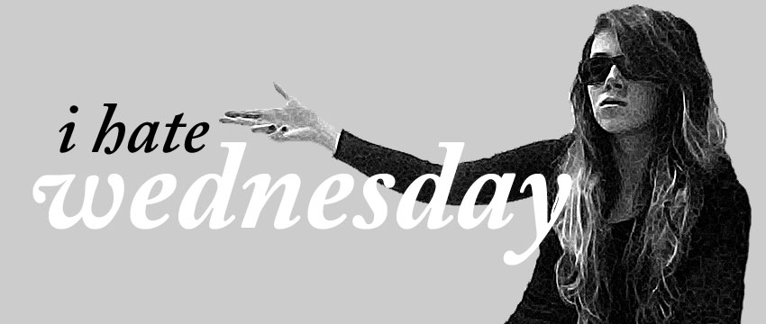 I Hate Wednesday: too fast.