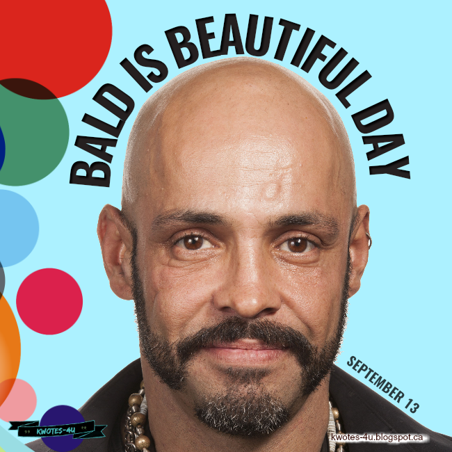 KWOTES-4U: BANNER: BALD is BEAUTIFUL Day | September 13 (# ...