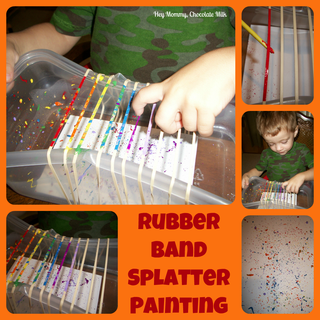 Hey Mommy, Chocolate Milk: Rubber Band Splatter Painting