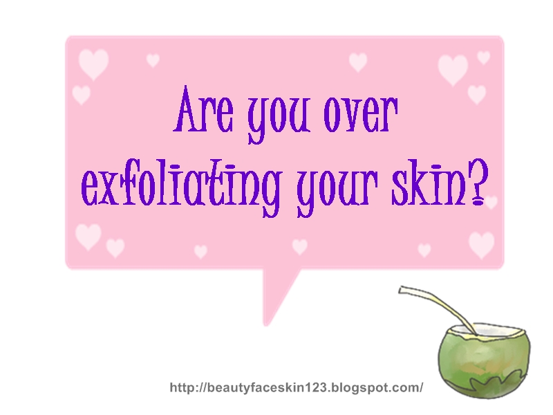 GREAT SKINandLIFE: ARE YOU OVER EXFOLIATING YOUR SKIN?