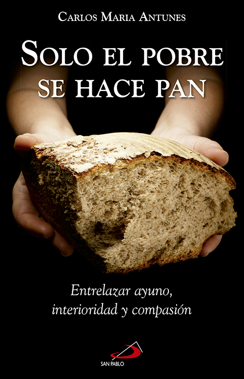 Libris Liberi: Carlos María Antunes; Solo el pobre se hace pan. Por ...