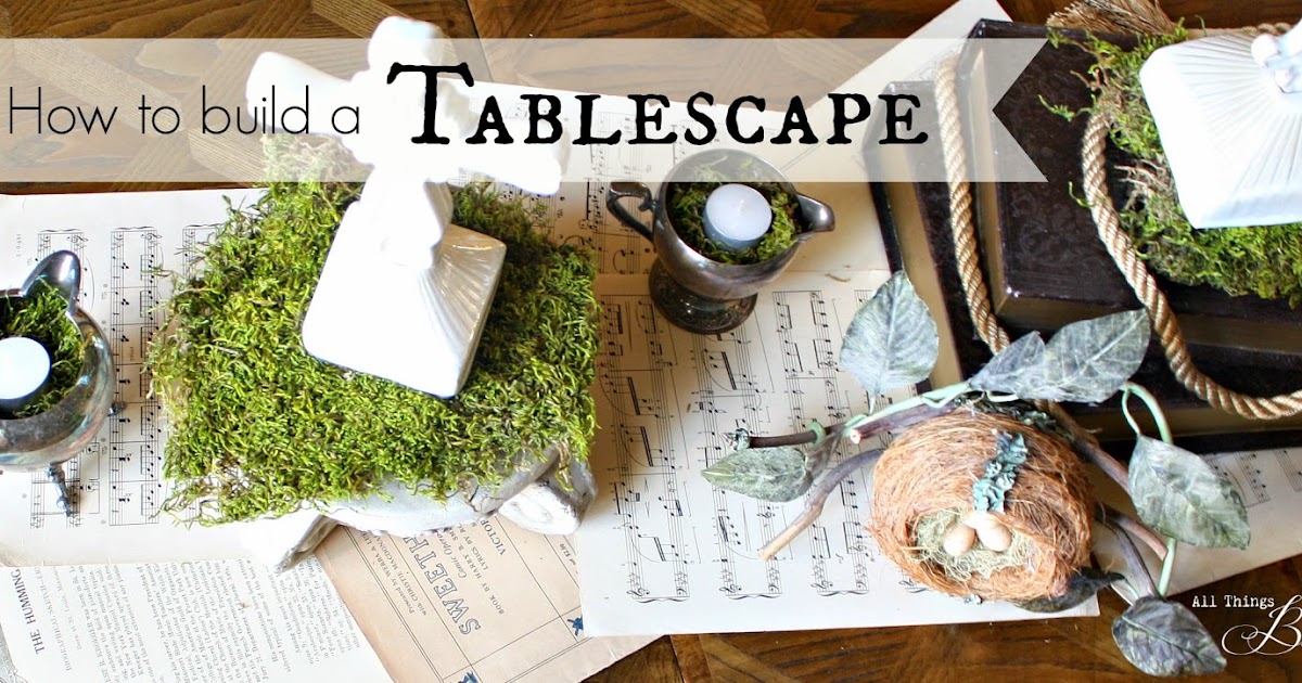 All Things Beautiful: How to Build a Tablescape
