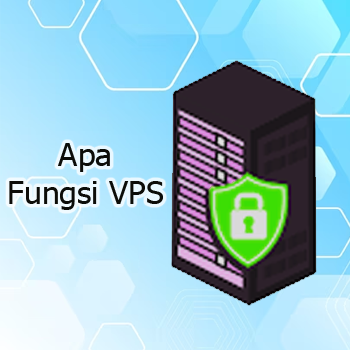 Fungsi dari VPS, serta Rekomendasi Pilihan Terbaik yang Murah