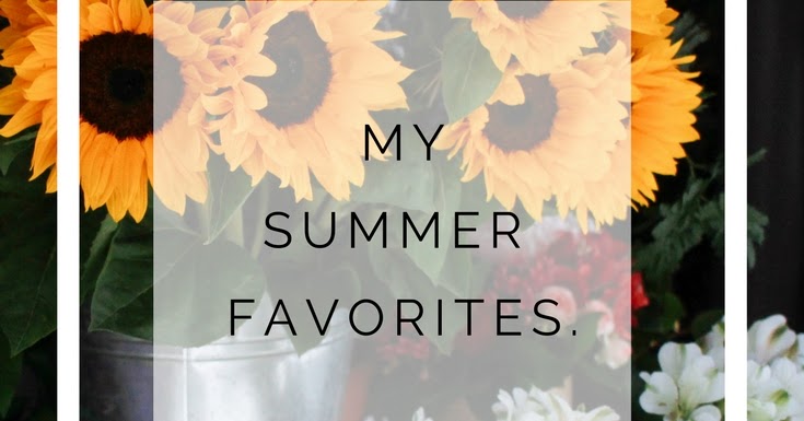 My Summer Favorites.