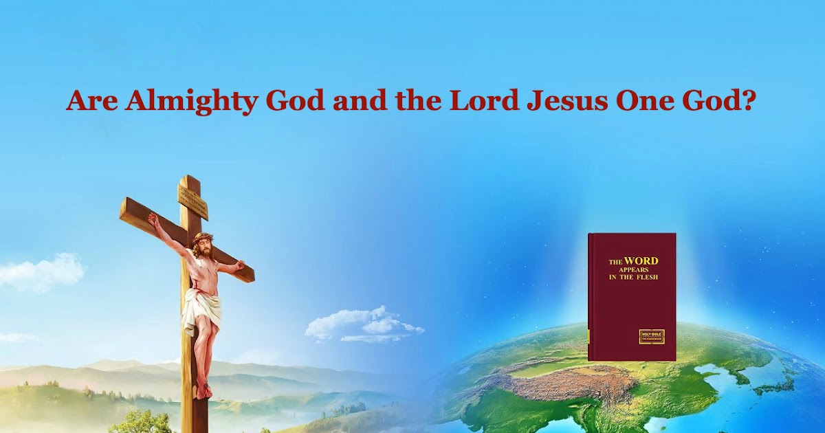 Are Almighty God and the Lord Jesus One God? | About Eastern Lightning ...