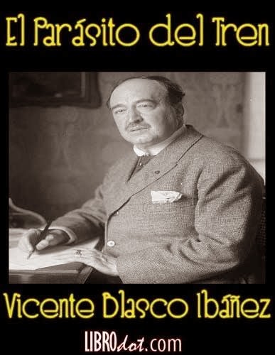 SANGRE JACOBINA: El parásito del tren, lo social en Blasco Ibáñez