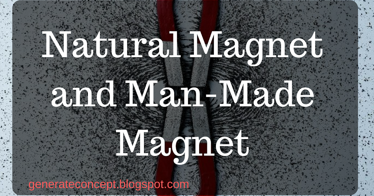 Natural Magnets And Man-Made Magnets