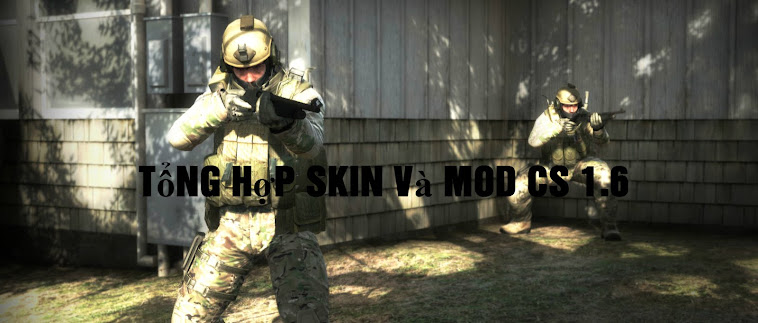 Tổng hợp skin cs 1.6 và mod cs 1.6