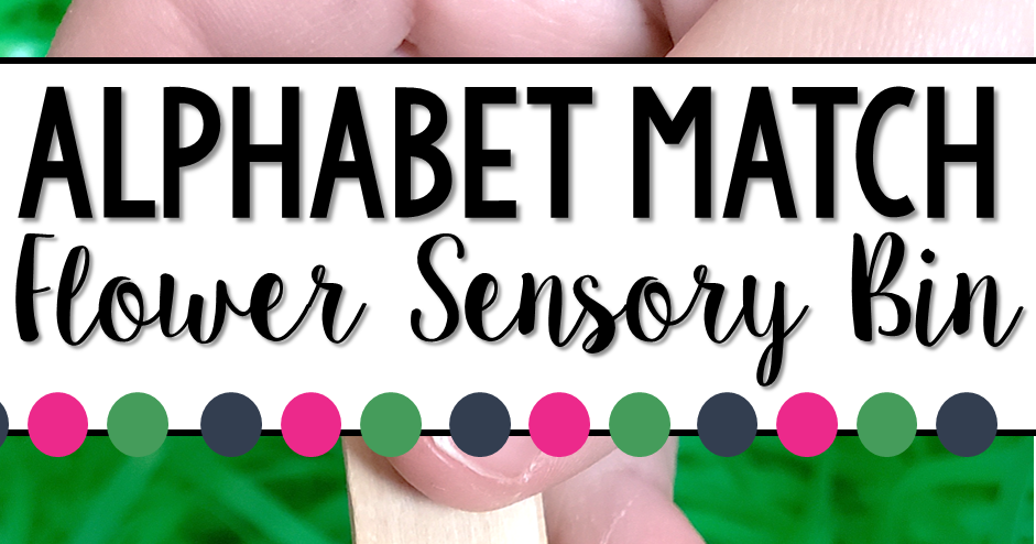Alphabet Match Flower Sensory Bin | Sara J Creations