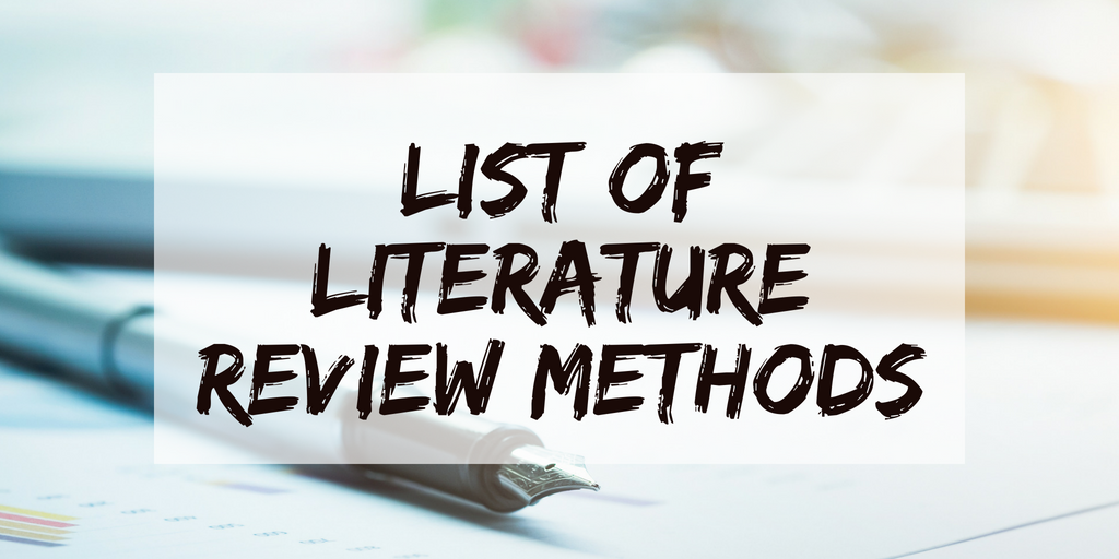 The best lit review topics: Full List of Literature Review Methods
