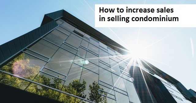 How to Increase Sales in Selling Condominium - Sales Skills And Techniques