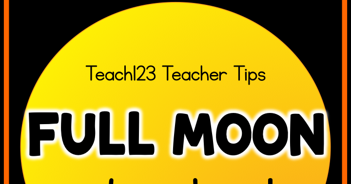 Student Behavior: Full Moon - teacher stress | Teach123