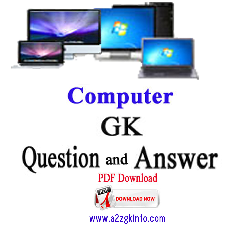Computer GK for secretariat assistant - A2Z G.K QUESTIONS AND ANSWERS ...