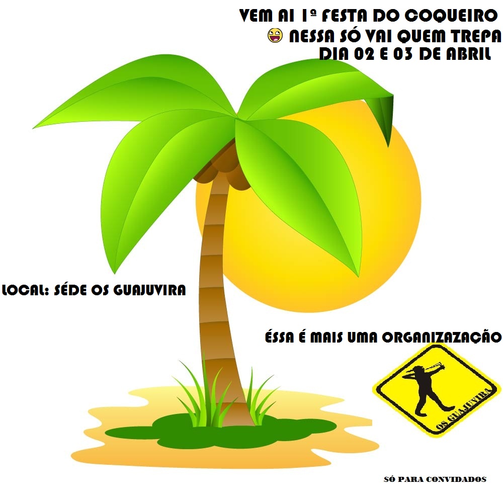 OS GUAJUVIRA: Festa do Coqueiro só vai quem trépa