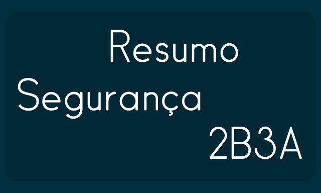 #SEGURANÇA - RESUMO 2B3A - Uni System 51