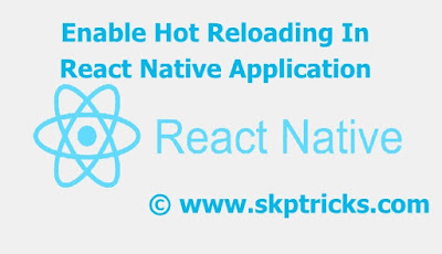 Enable Hot Reloading In React Native | SKPTRICKS