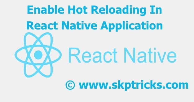 Enable Hot Reloading In React Native Skptricks
